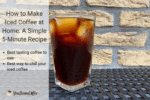 How to Make Iced Coffee at Home: A Simple 5-Minute Recipe