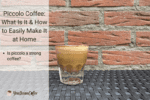Piccolo Coffee: What Is It & How to Easily Make It at Home