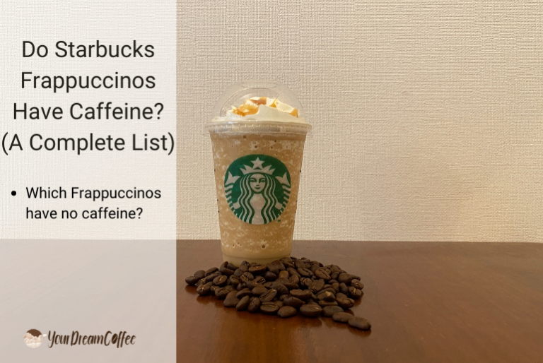 Do Starbucks Frappuccinos Have Caffeine? (A Complete List)