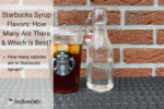 Starbucks Syrup Flavors: How Many Are There & Which Is Best?