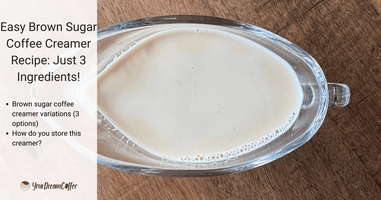 Easy Brown Sugar Coffee Creamer Recipe: Just 3 Ingredients!